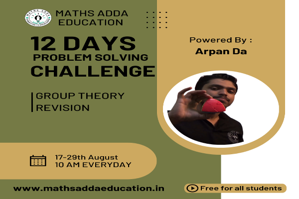 Group Theory 12 Days Problem Solving Challenge By Arpan Sir